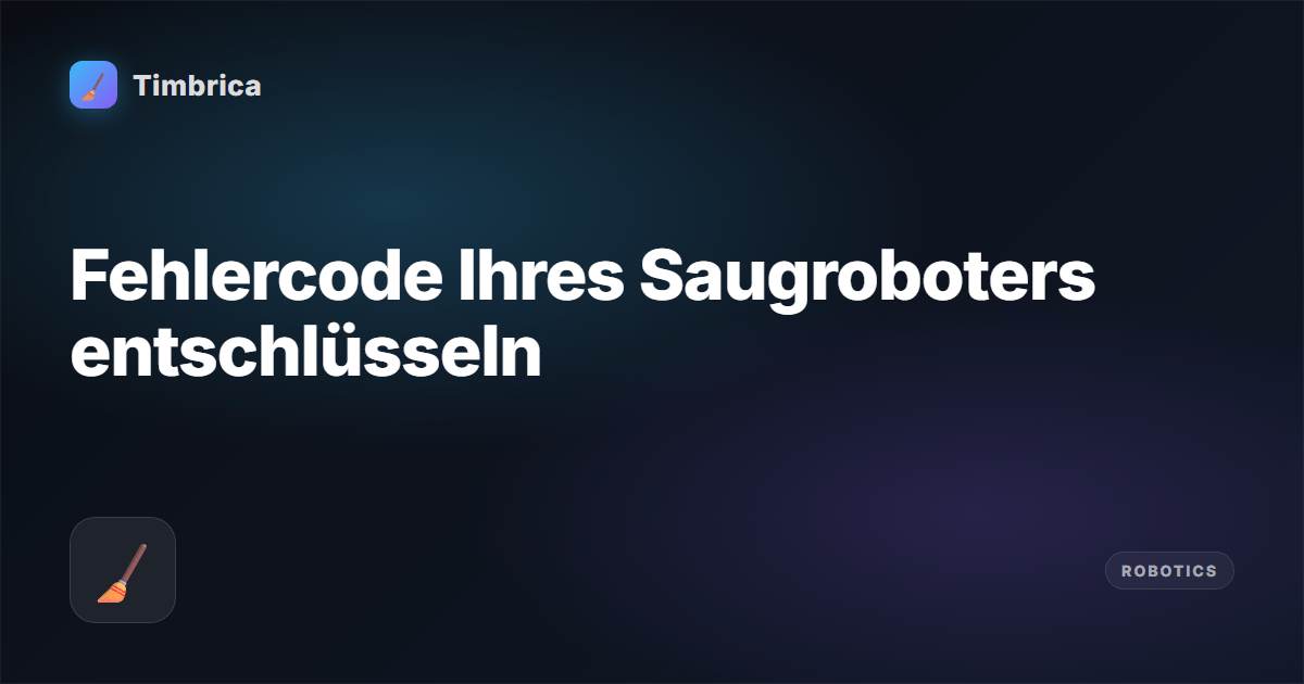 Fehlercodes Saugroboter nachschlagen | Timbrica