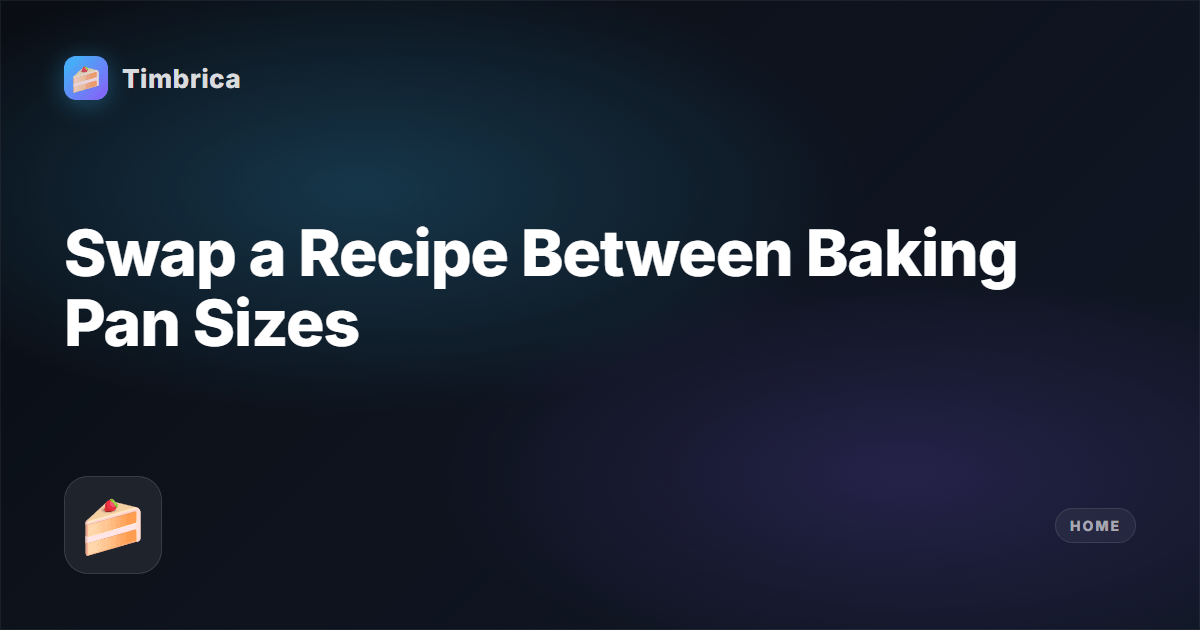 Baking Pan Converter — Size & Shape | Timbrica
