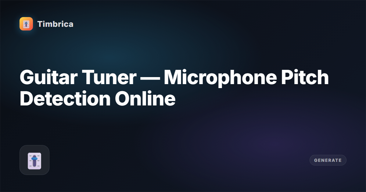 Guitar Tuner Online — Free Microphone Tuner | Timbrica