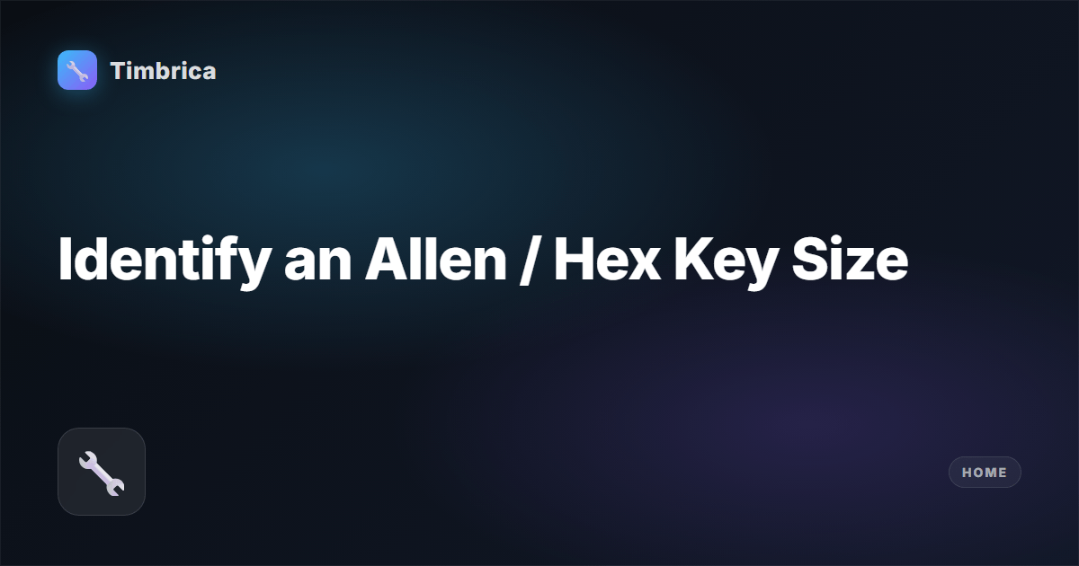 Hex Key Size Identifier — Allen Gauge | Timbrica