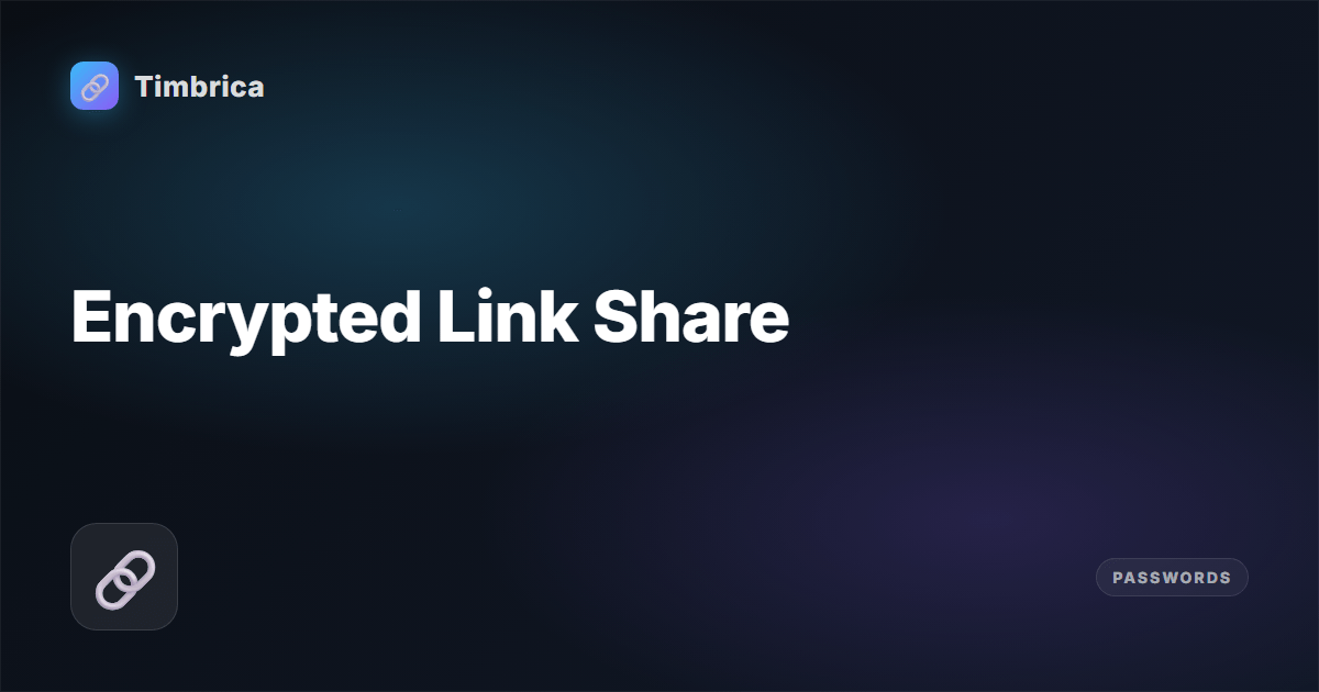One-Time Secret Share — AES-GCM in URL | Timbrica