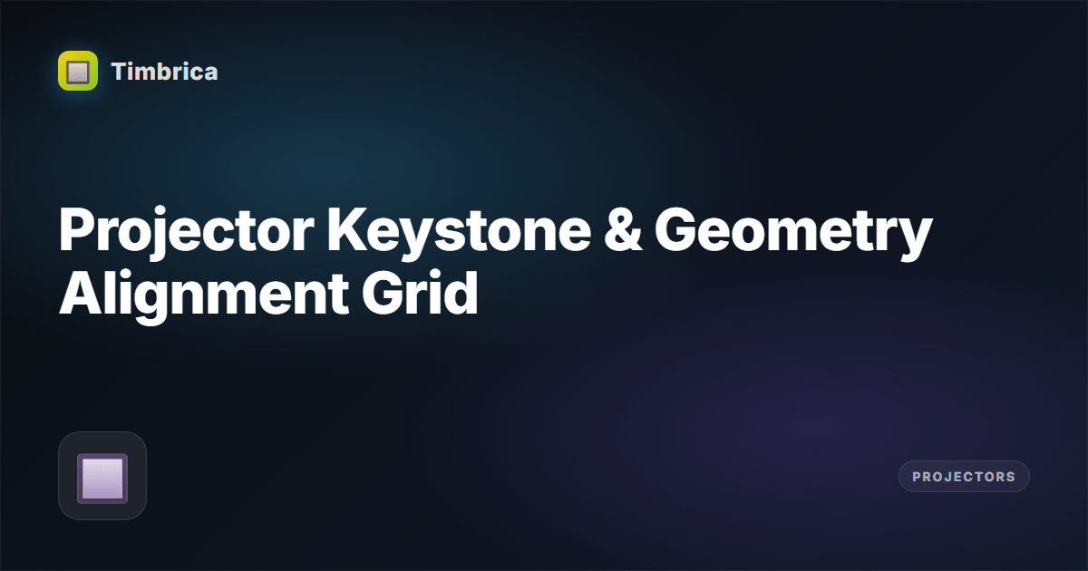 Projector Keystone Alignment Grid | Timbrica