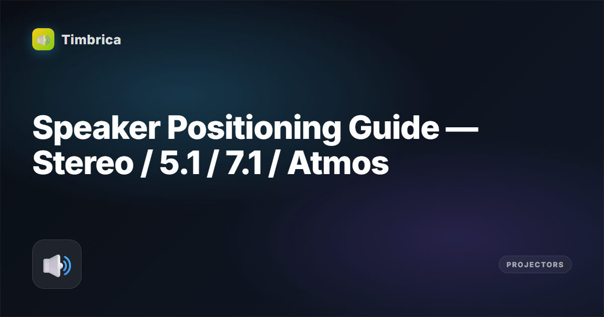 Speaker Positioning Guide (5.1 / 7.1 / Atmos) | Timbrica