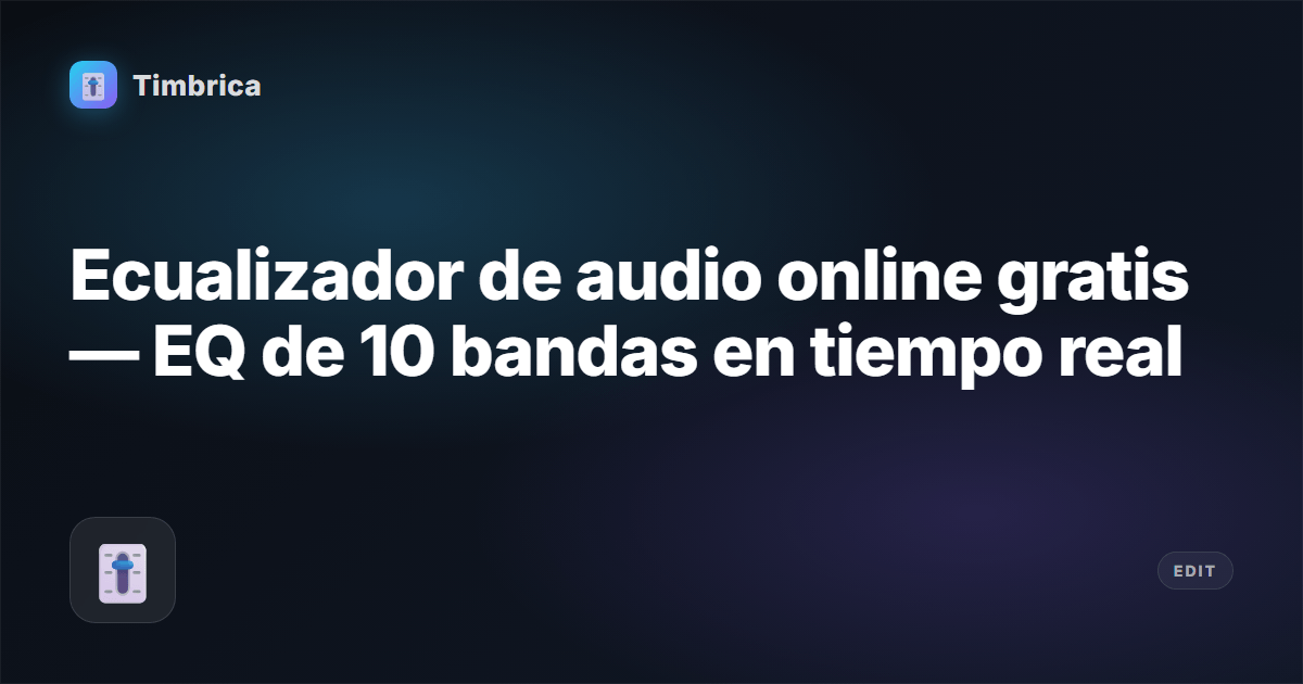 Ecualizador de audio online gratis — EQ 10 bandas | Timbrica