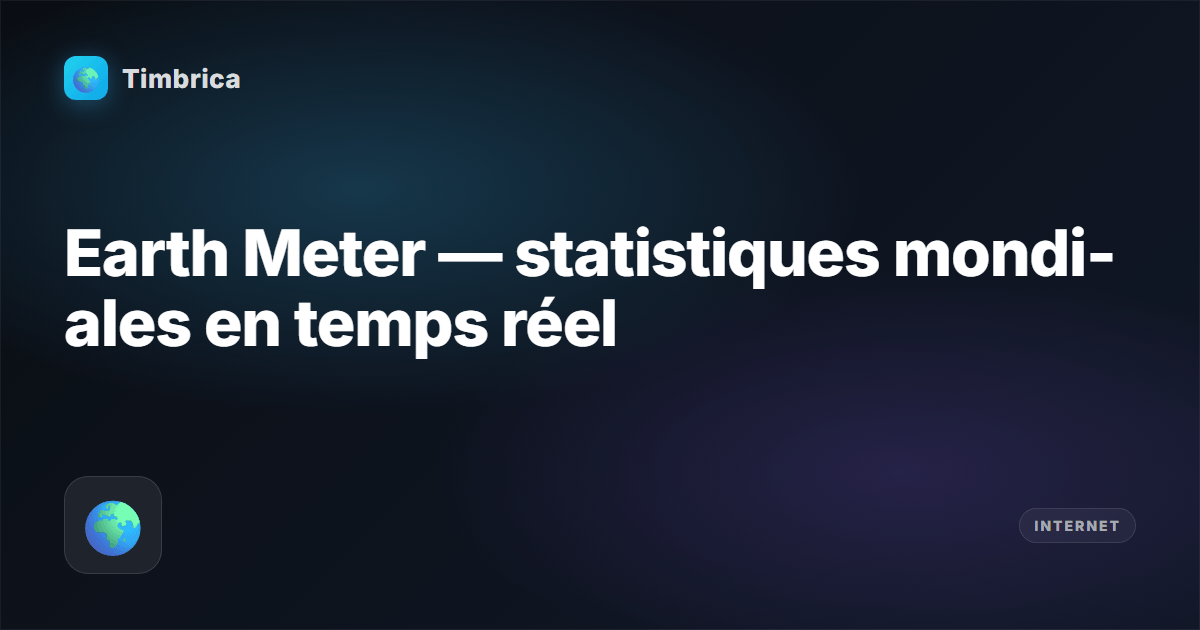Earth Meter — statistiques mondiales en direct | Timbrica