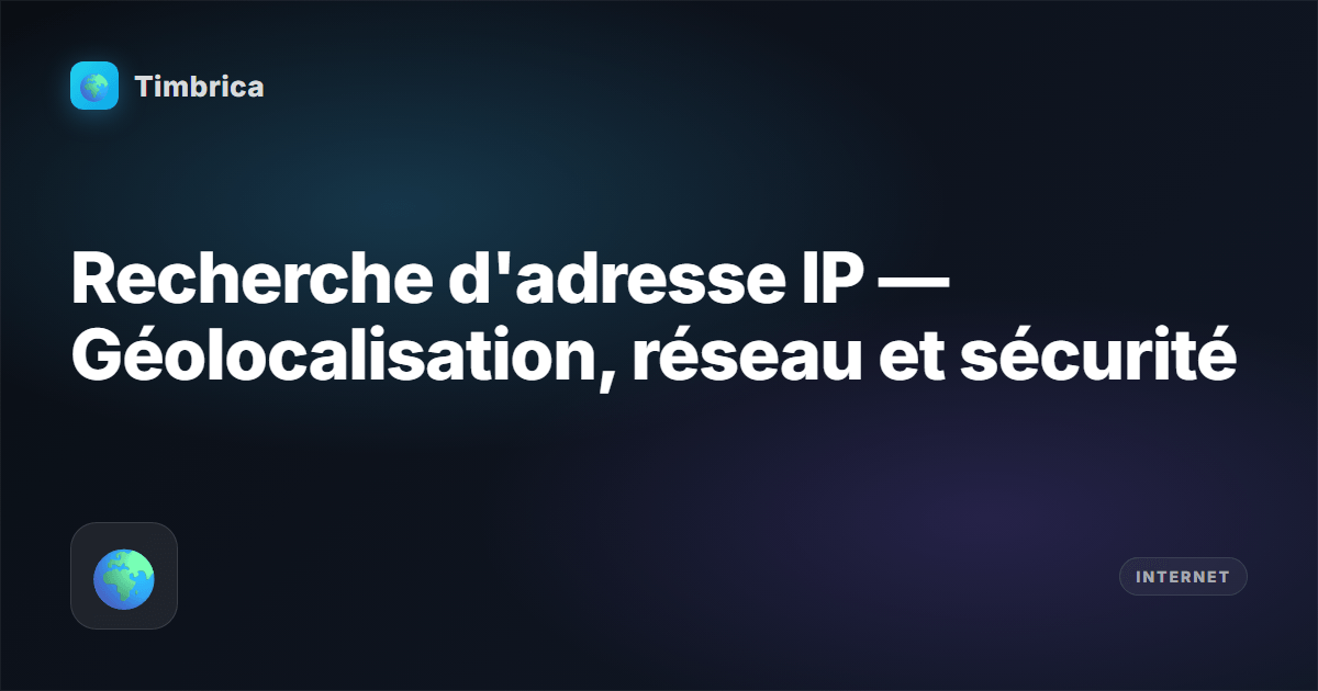 Recherche d'IP — Géolocalisation et VPN | Timbrica