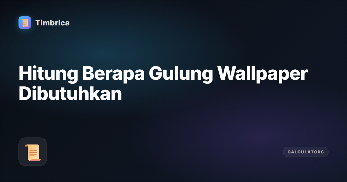 Kalkulator Wallpaper — Berapa Gulung | Timbrica